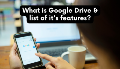What is Google Drive and list of it's features?