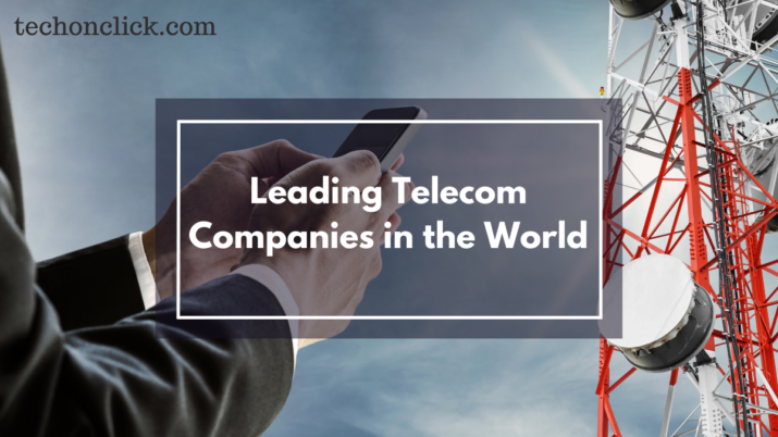 Let's explore Top 10 Leading Telecom Companies in the world 2024